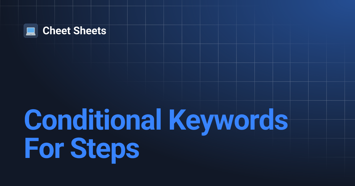 Conditional Keywords For Steps | Cheet Sheets
