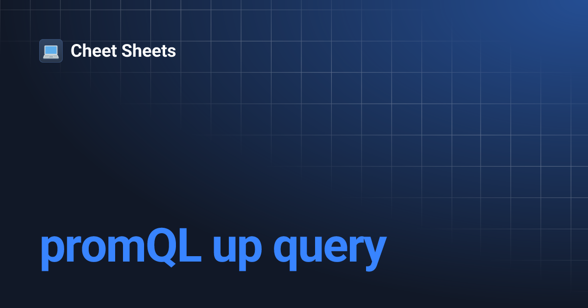 promQL up query | Cheet Sheets