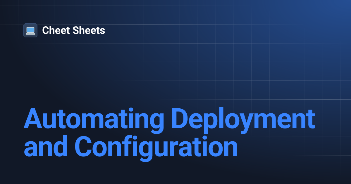 Automating Deployment and Configuration | Cheet Sheets