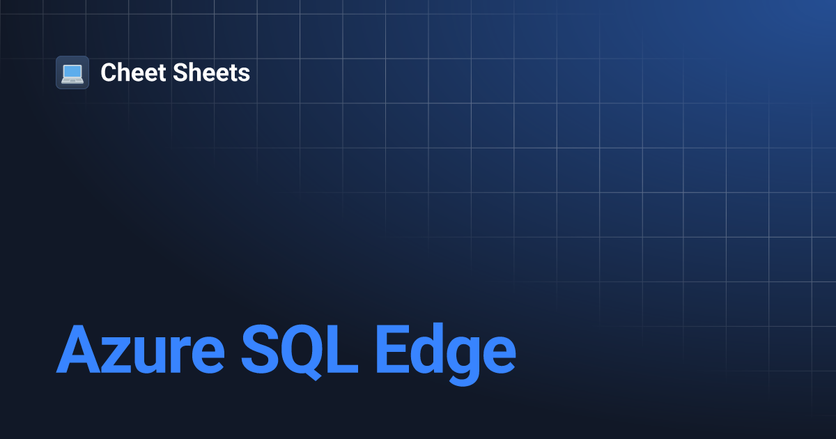 Azure SQL Edge | Cheet Sheets