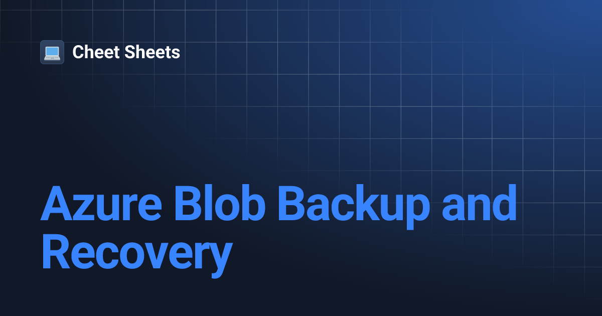 Azure Blob Backup and Recovery | Cheet Sheets