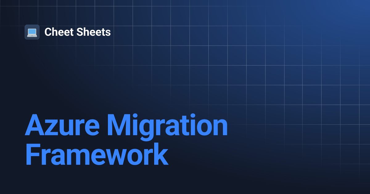 Azure Migration Framework | Cheet Sheets