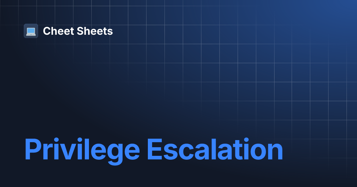 Privilege Escalation | Cheet Sheets