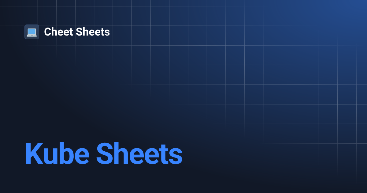 Kube Sheets | Cheet Sheets
