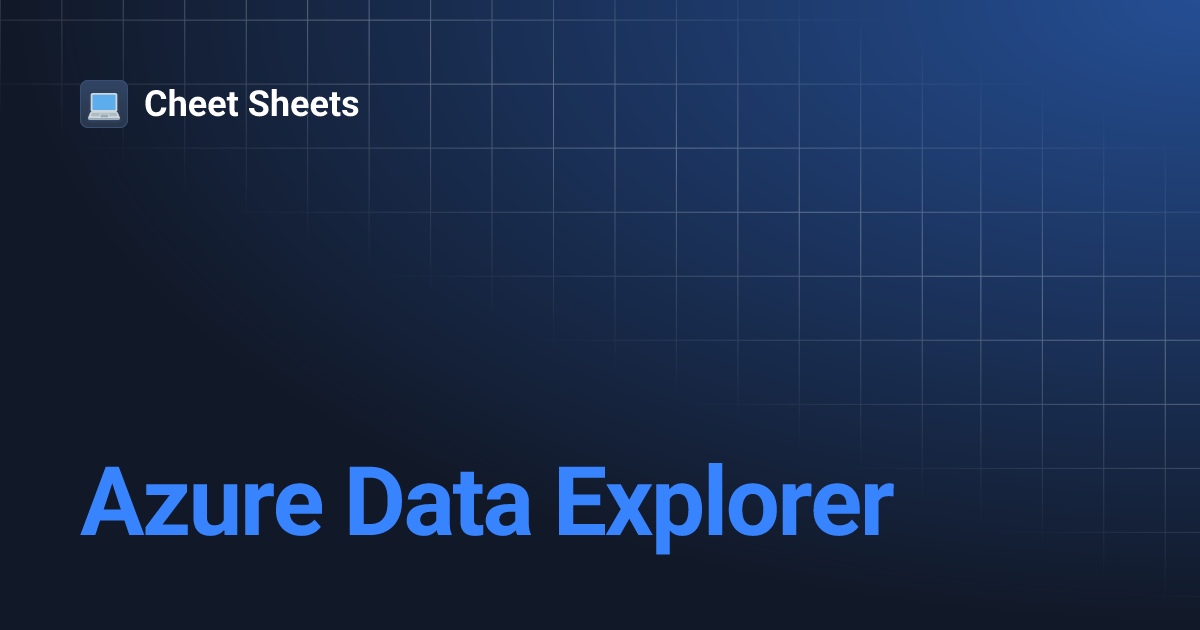 Azure Data Explorer | Cheet Sheets