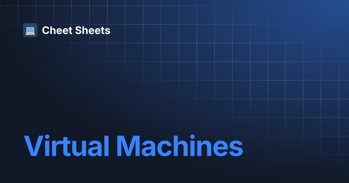Virtual Machines | Cheet Sheets
