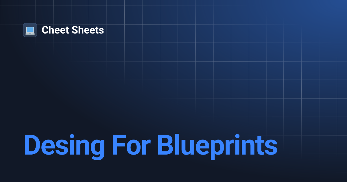 Desing For Blueprints | Cheet Sheets