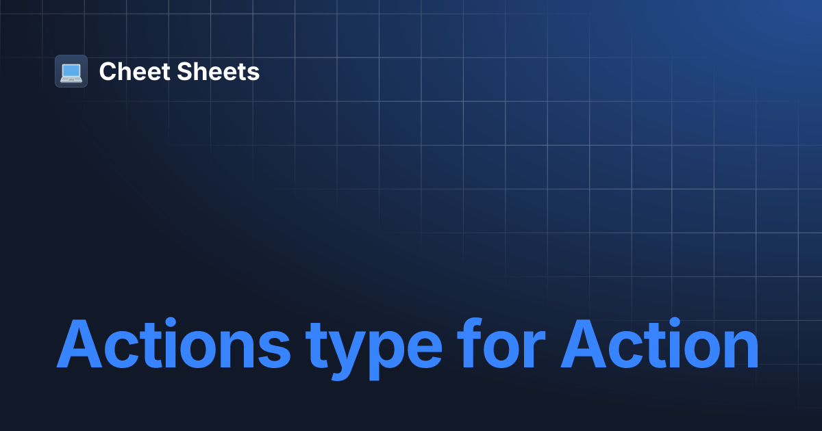 Actions type for Action | Cheet Sheets
