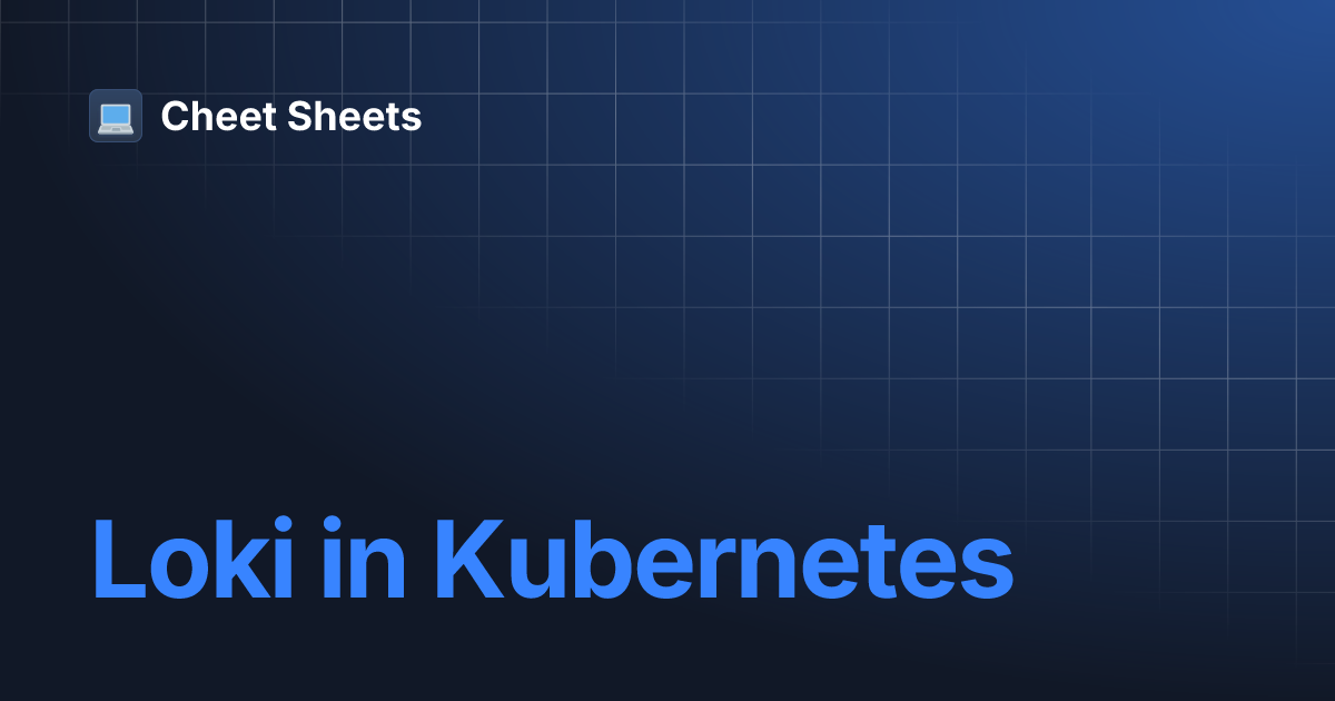 Loki in Kubernetes | Cheet Sheets