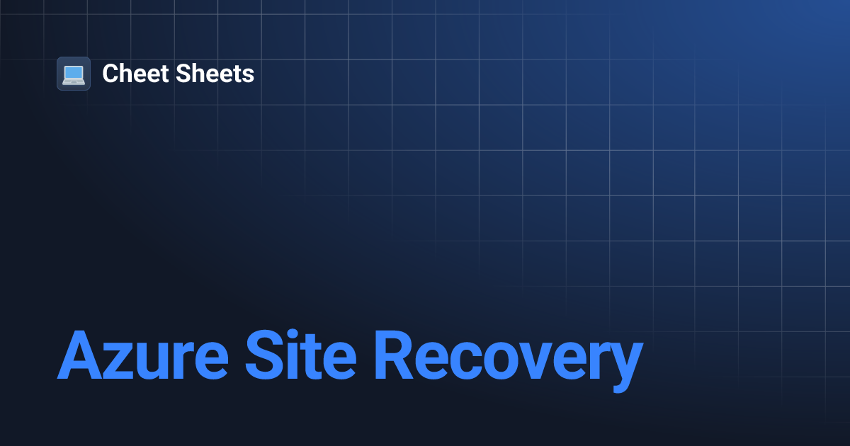 Azure Site Recovery | Cheet Sheets