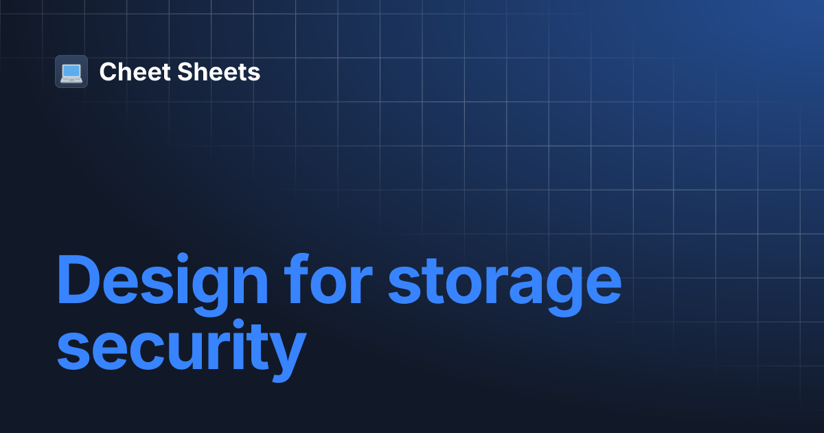 Design for storage security | Cheet Sheets