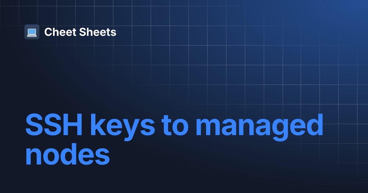 SSH keys to managed nodes | Cheet Sheets