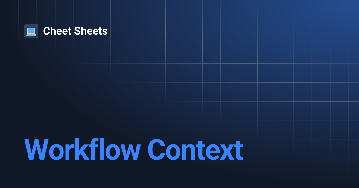 Workflow Context | Cheet Sheets