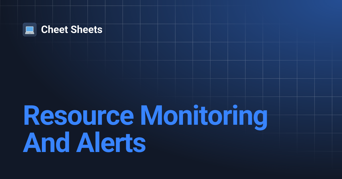 Resource Monitoring And Alerts | Cheet Sheets