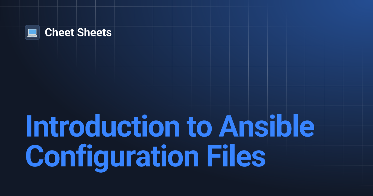 Introduction to Ansible Configuration Files | Cheet Sheets
