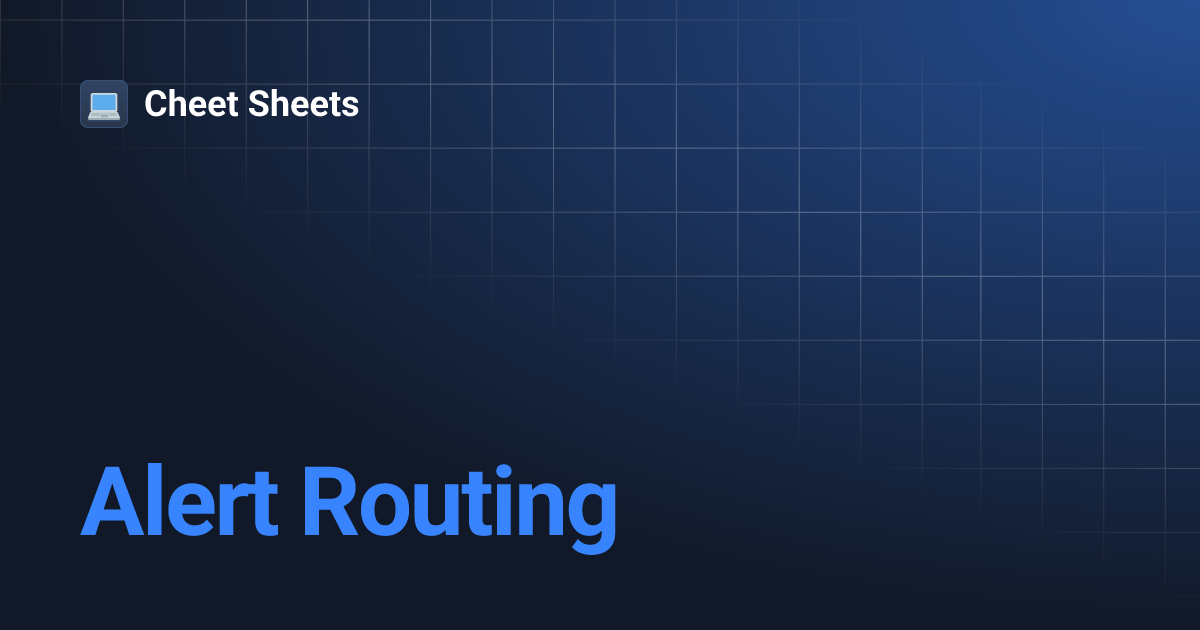 Alert Routing | Cheet Sheets