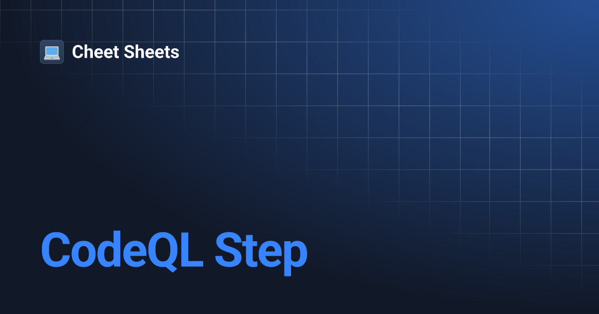 CodeQL Step | Cheet Sheets