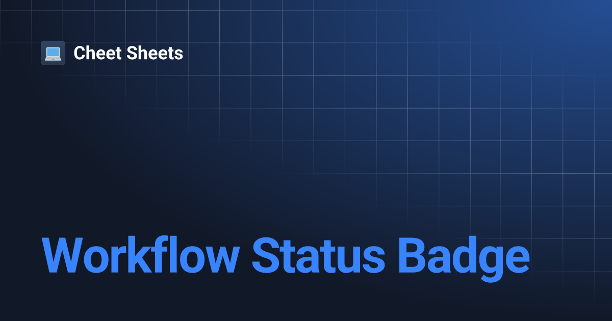 Workflow Status Badge | Cheet Sheets